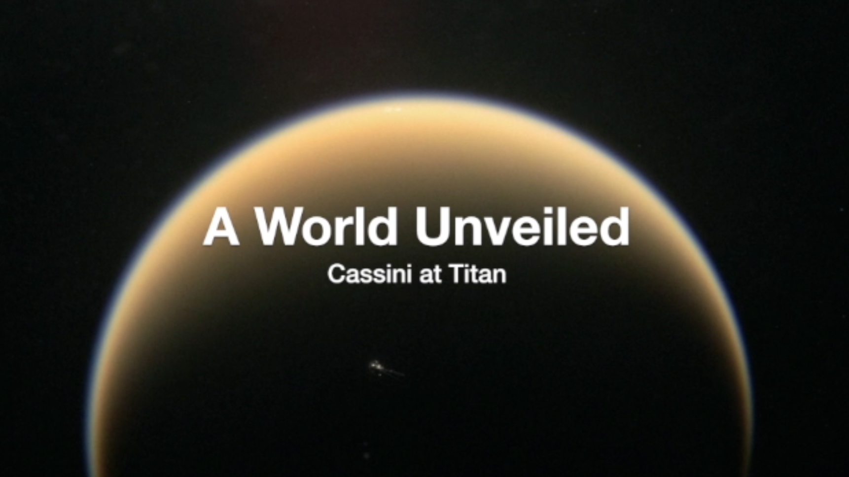 A World Unveiled: Cassini at Titan | NASA Jet Propulsion Laboratory (JPL)